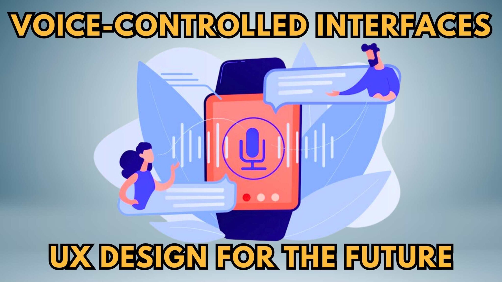 Voice-Controlled Interfaces: UX Design for the Future - Subscribed.FYI