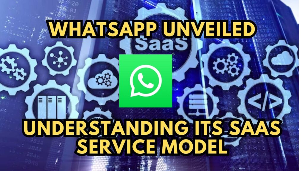WhatsApp Unveiled: Understanding its SaaS Service Model - Subscribed.FYI WhatsApp Unveiled: Understanding its SaaS Service Model - Subscribed.FYI