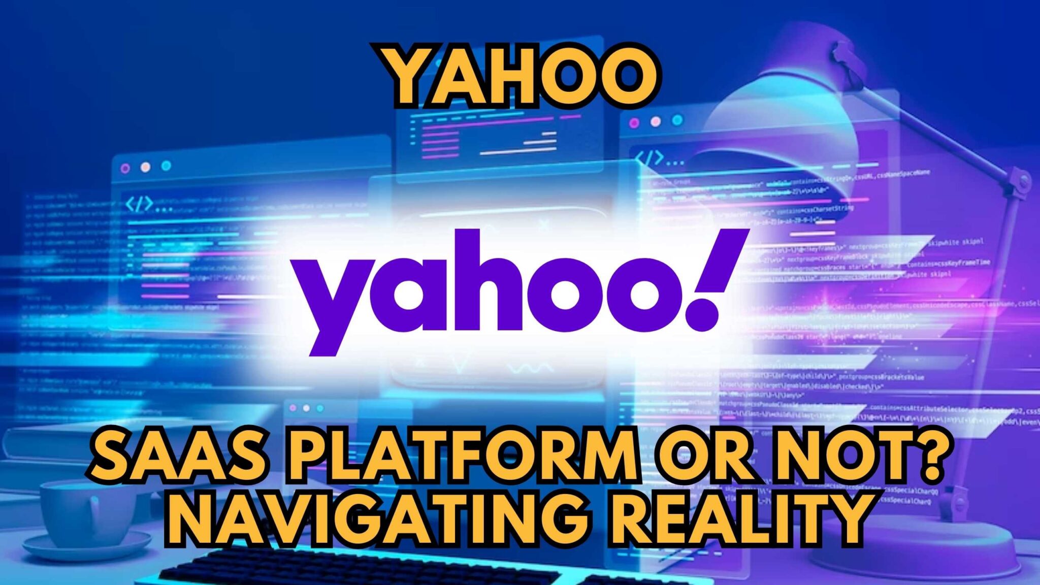 Yahoo: SaaS Platform or Not? Navigating Reality - Subscribed.FYI