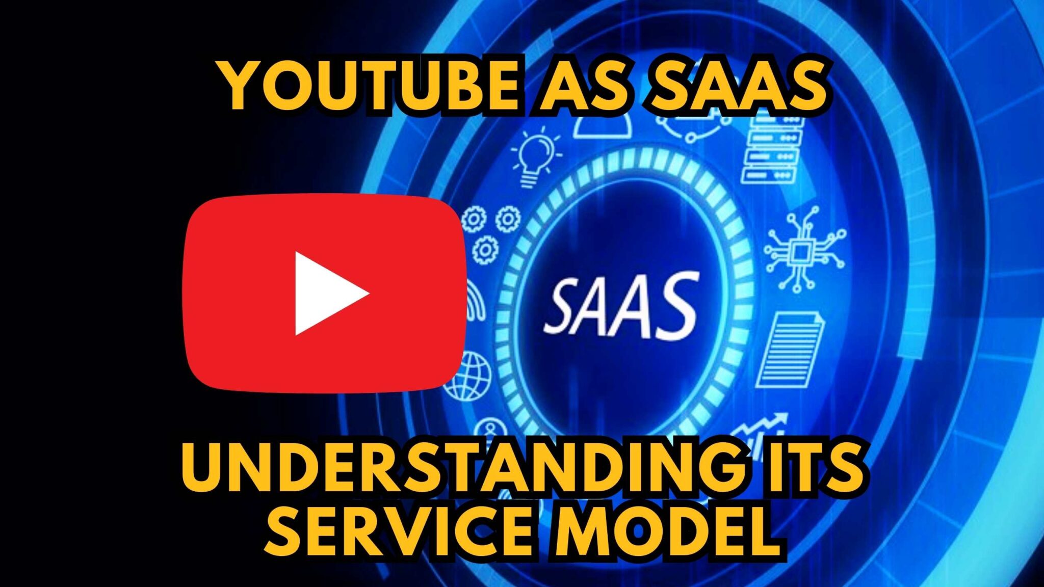 YouTube as SaaS: Understanding its Service Model - Subscribed.FYI