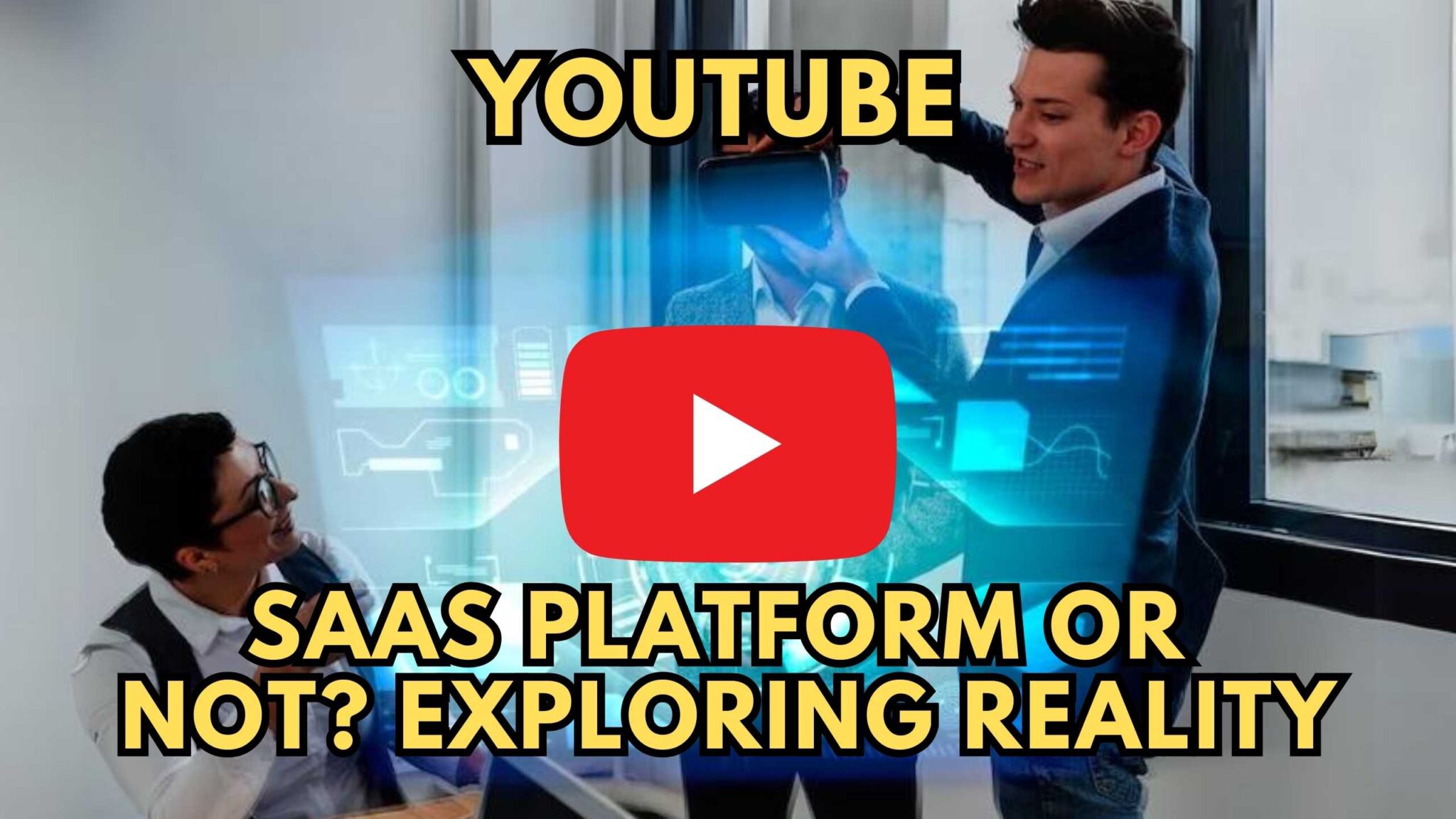 YouTube: SaaS Platform or Not? Exploring Reality - Subscribed.FYI