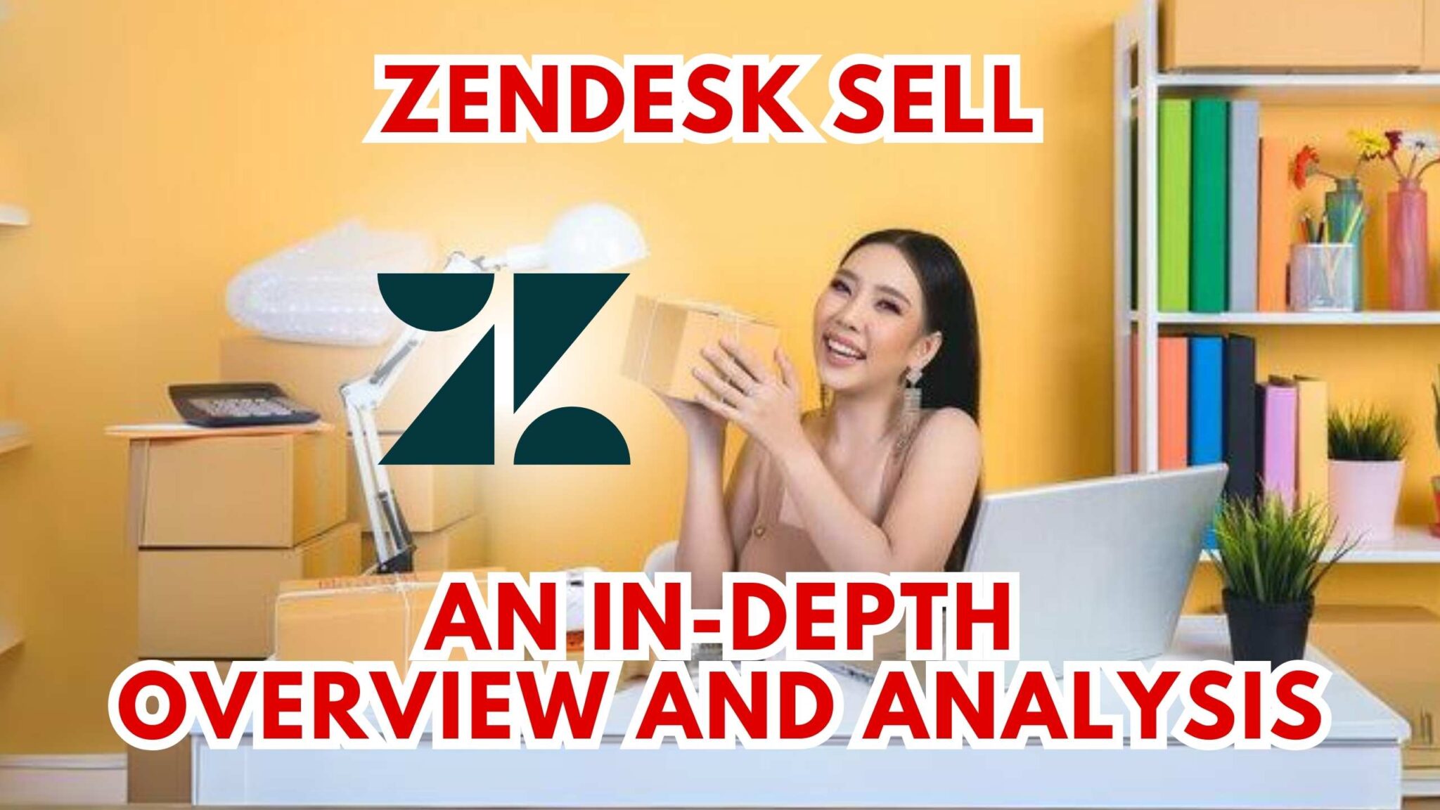 Zendesk Sell: An In-Depth Overview and Analysis - Subscribed.FYI