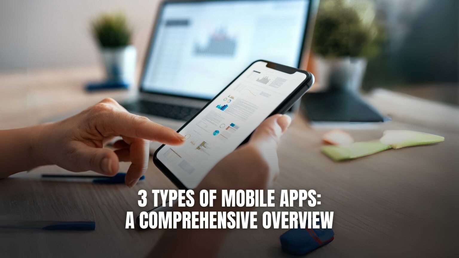 3 Types of Mobile Apps: A Comprehensive Overview - Subscribed.FYI