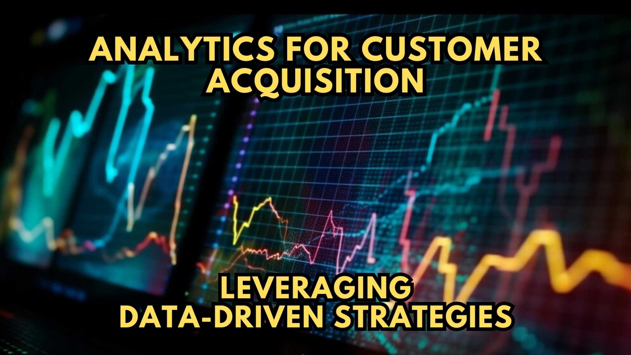 Analytics for Customer Acquisition: Leveraging Data-Driven Strategies - Subscribed.FYI