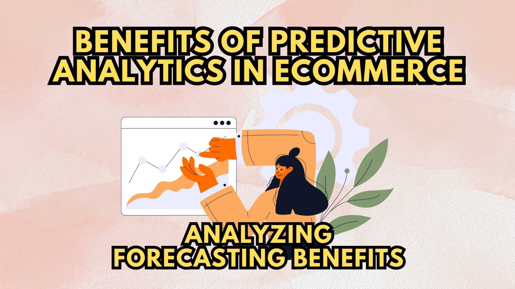 Benefits of Predictive Analytics in eCommerce: Analyzing Forecasting Benefits - Subscribed.FYI