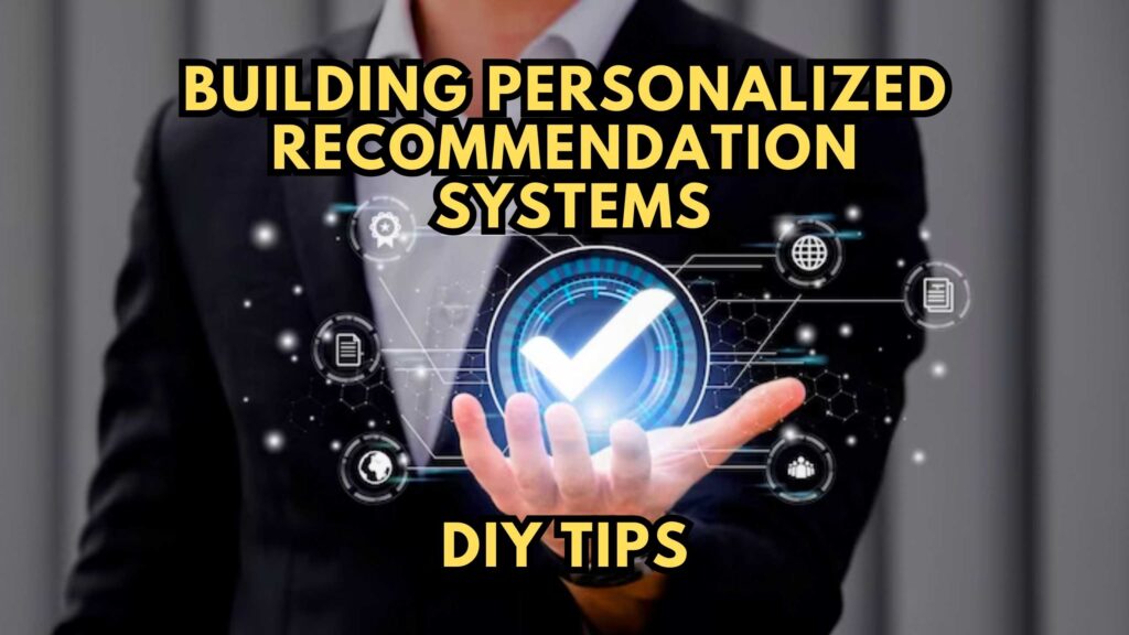 Building Personalized Recommendation Systems: DIY Tips - Subscribed.FYI