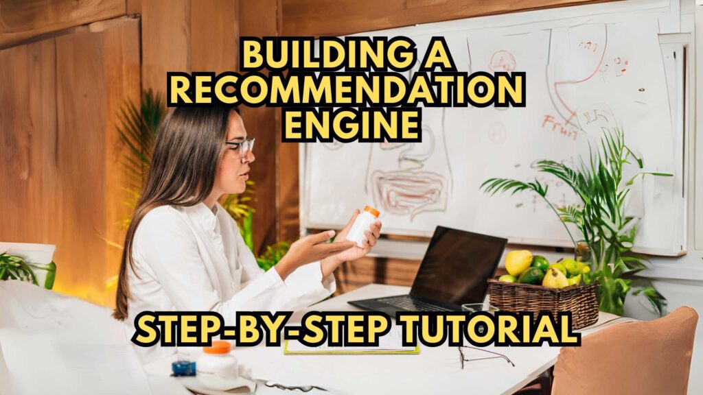 Building a Recommendation Engine: Step-by-Step Tutorial - Subscribed.FYI