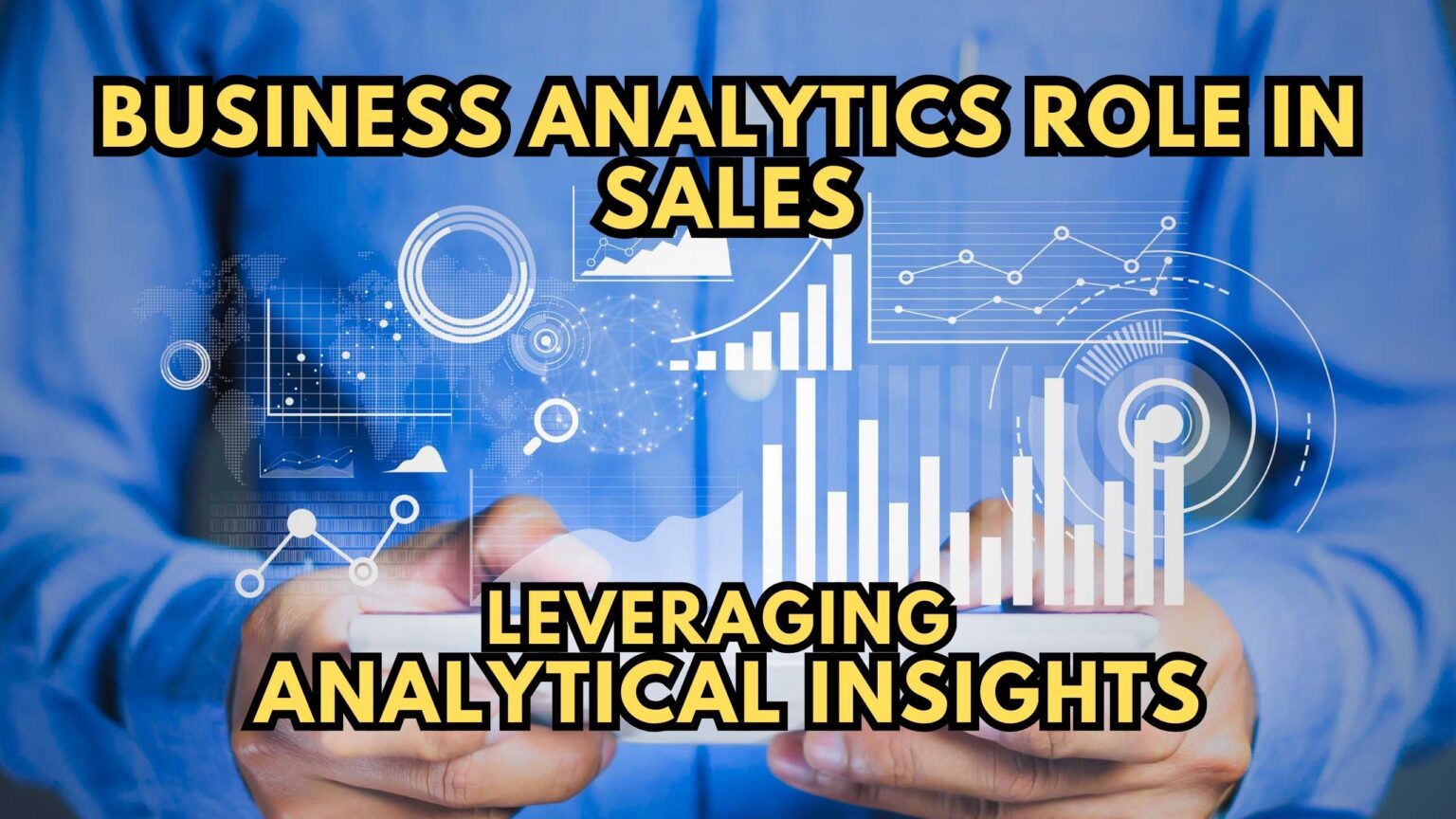 Business Analytics Role in Sales: Leveraging Analytical Insights ...