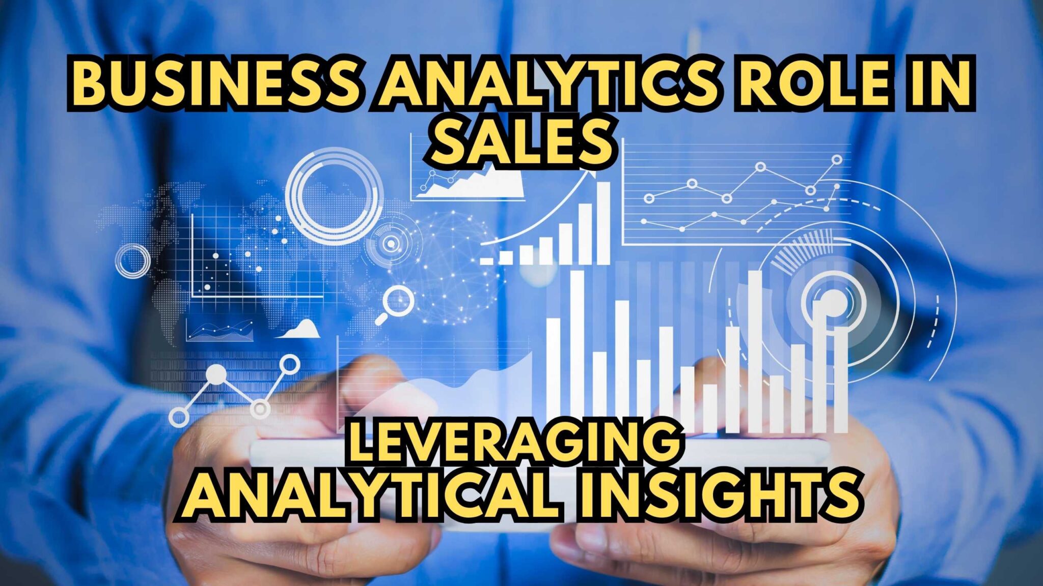 Business Analytics Role in Sales: Leveraging Analytical Insights ...