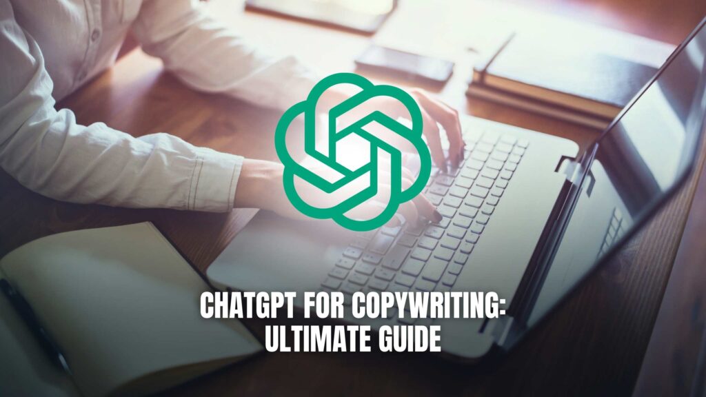 ChatGPT for Copywriting: Ultimate Guide - Subscribed.FYI