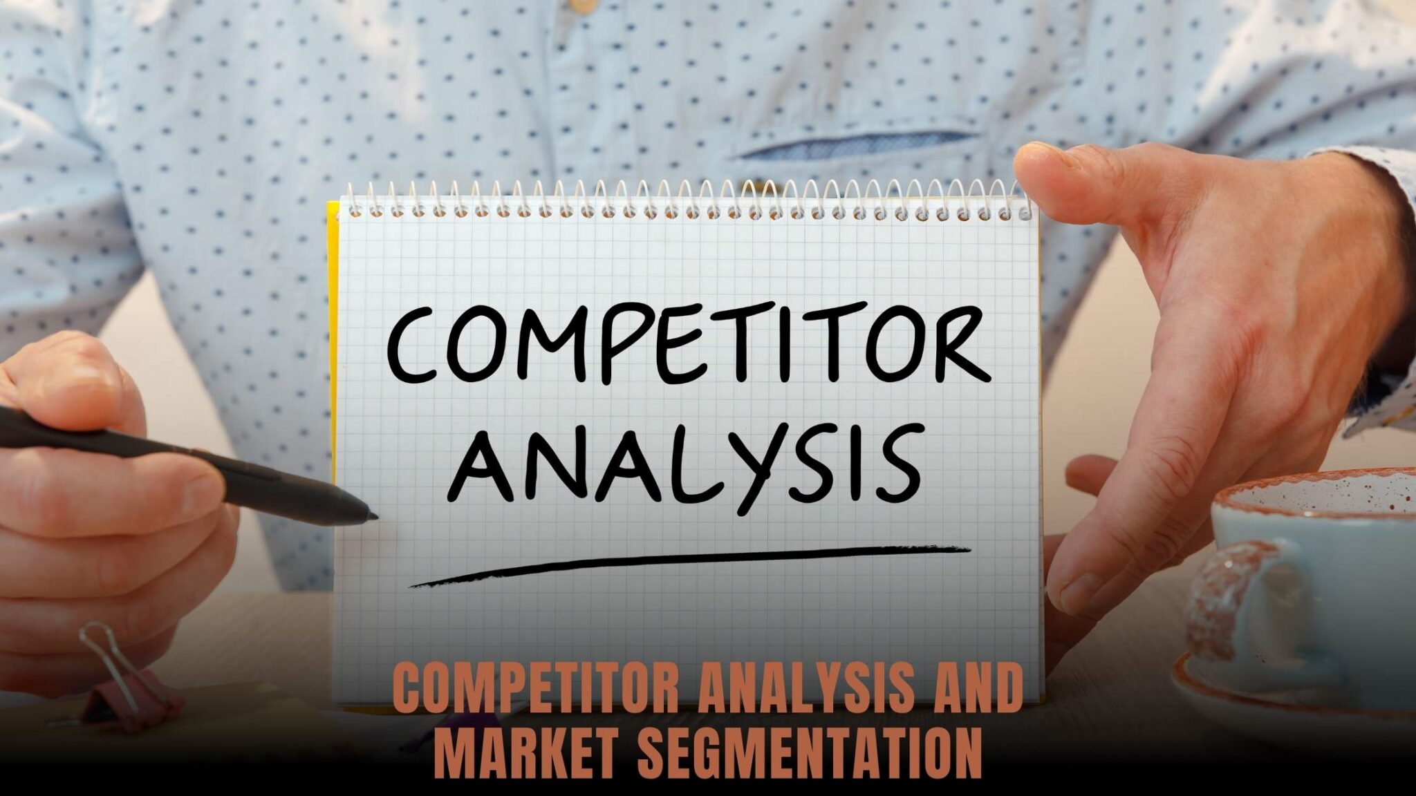 Competitor Analysis and Market Segmentation: Explained - Subscribed.FYI