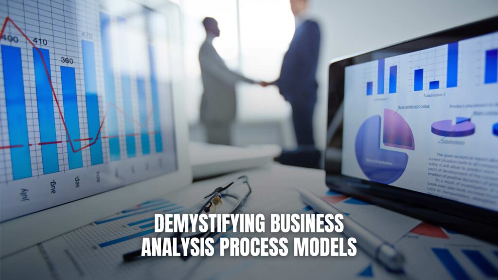 Demystifying Business Analysis Process Models - Subscribed.FYI