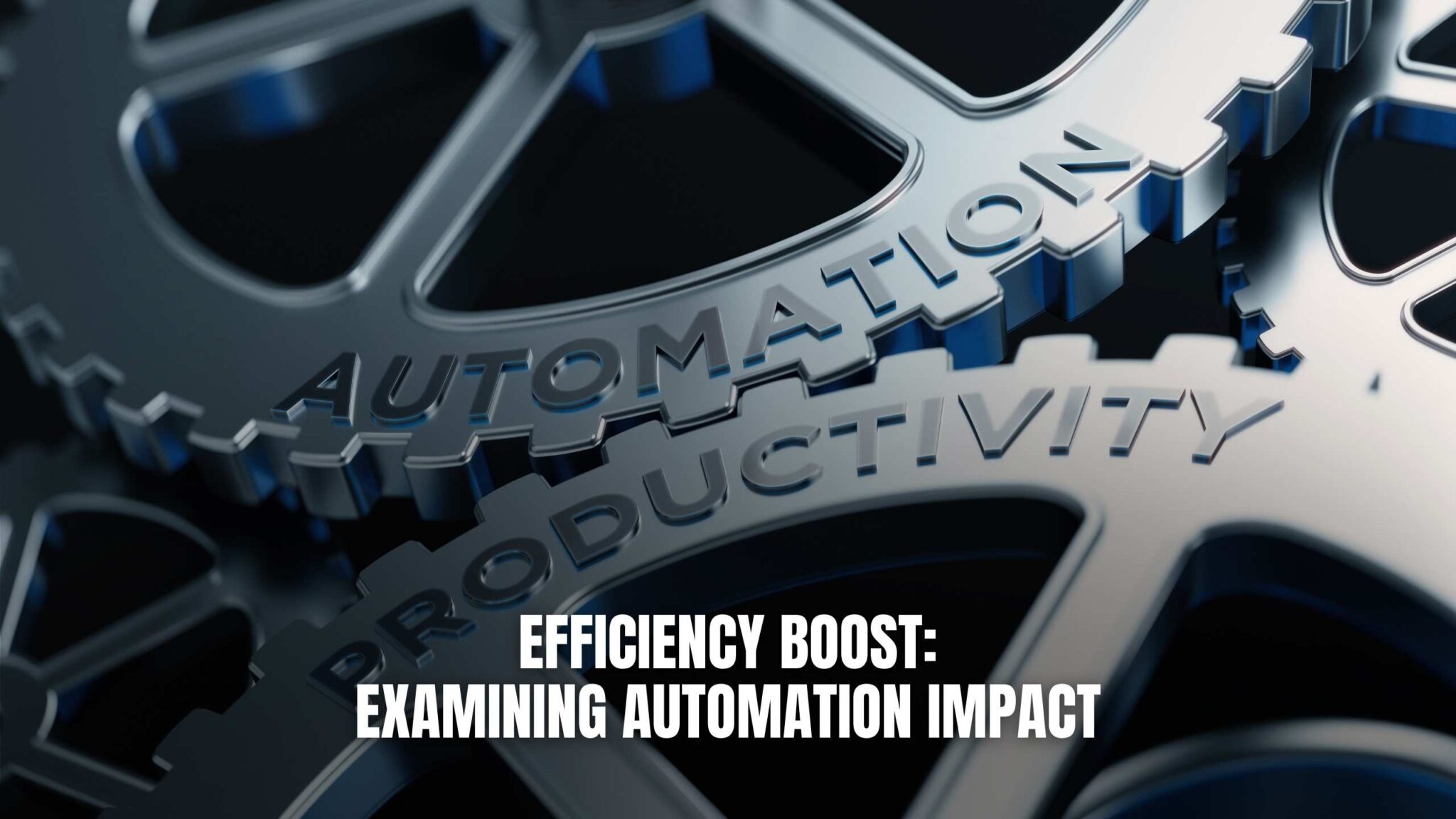 Efficiency Boost: Examining Automation Impact - Subscribed.FYI