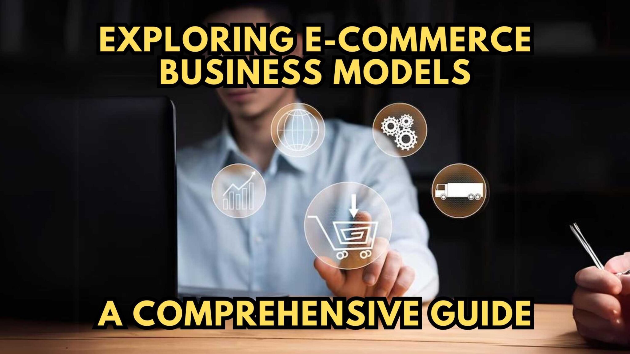 Exploring E-commerce Business Models: A Comprehensive Guide ...