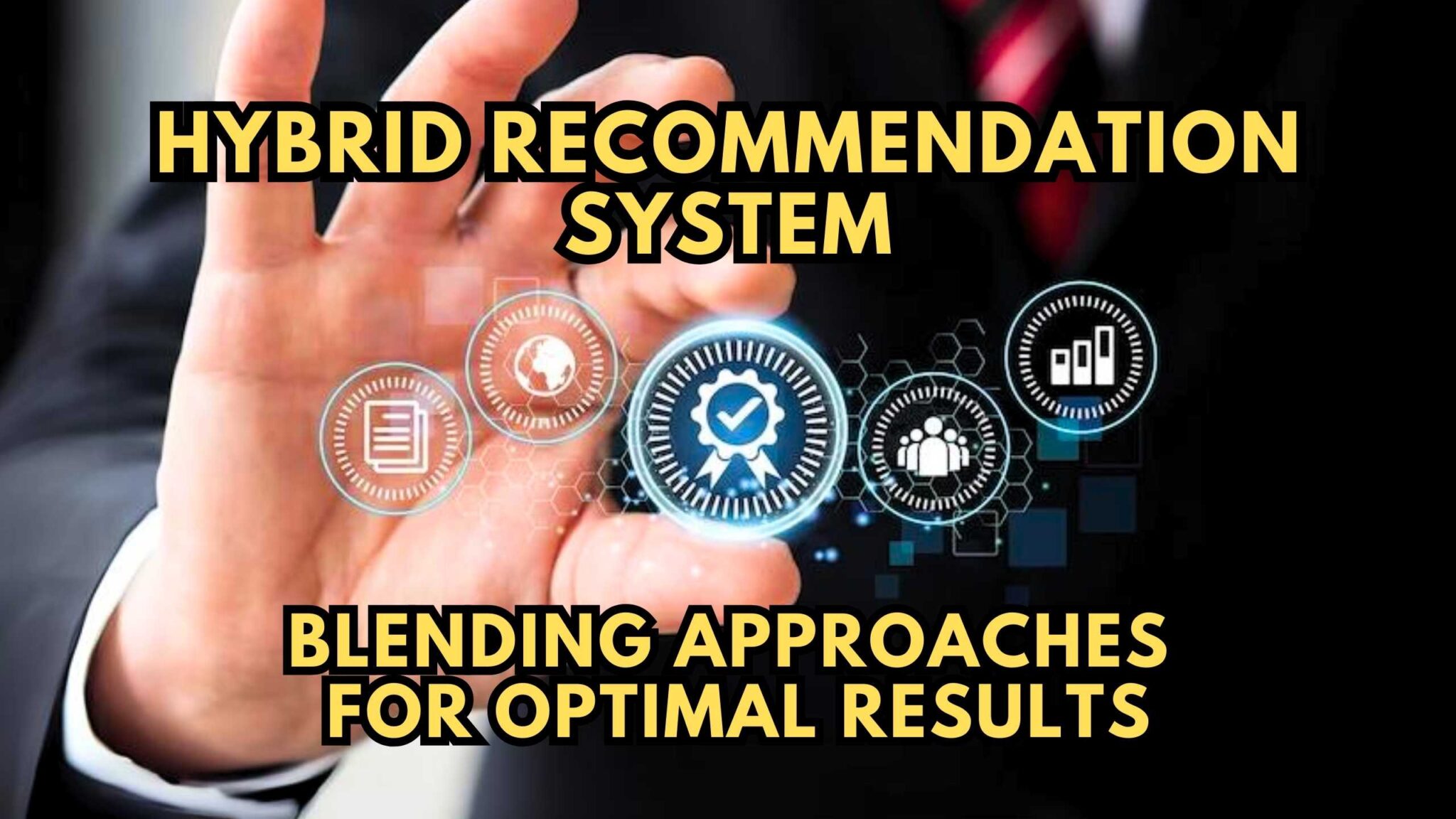 Hybrid Recommendation System: Blending Approaches for Optimal Results ...