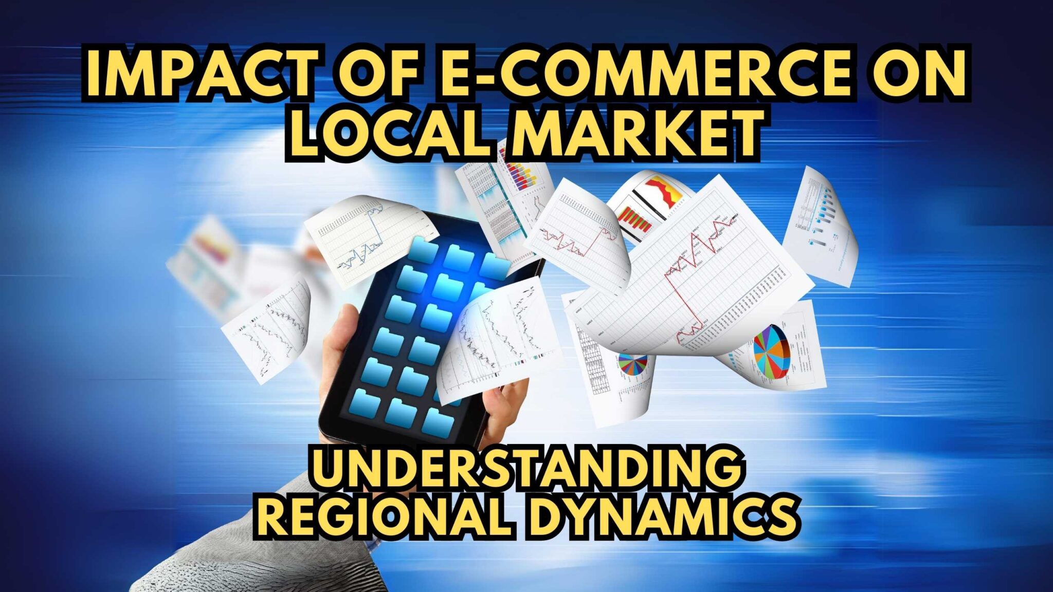 Impact of E-commerce on Local Market: Understanding Regional Dynamics ...