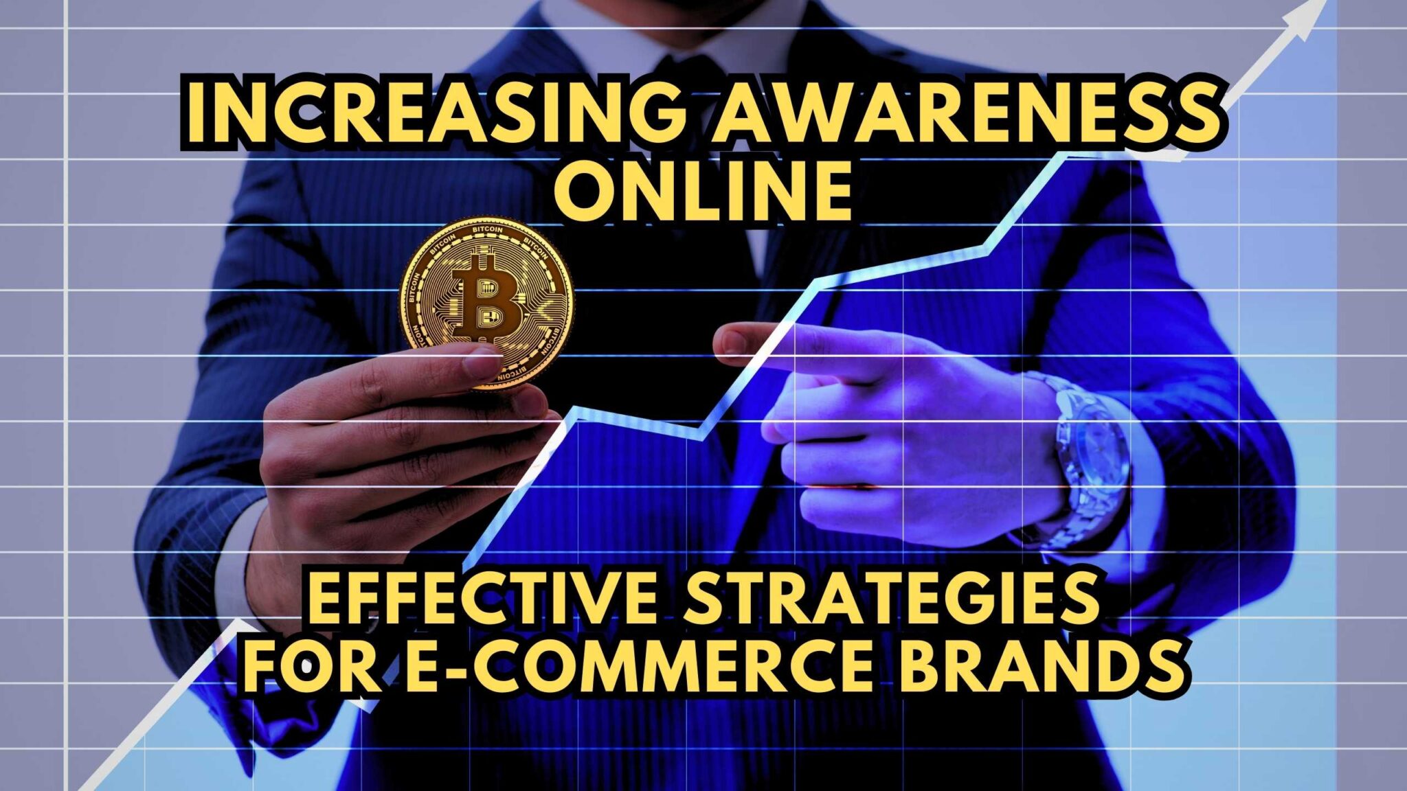 Increasing Awareness Online: Effective Strategies for E-commerce Brands ...
