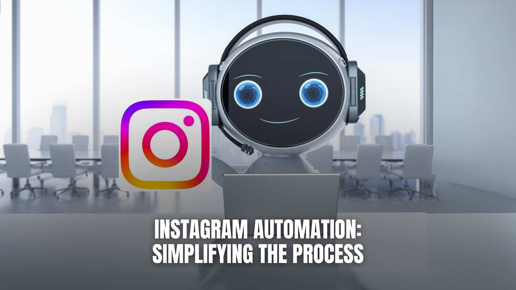 Instagram Automation: Simplifying the Process - Subscribed.FYI