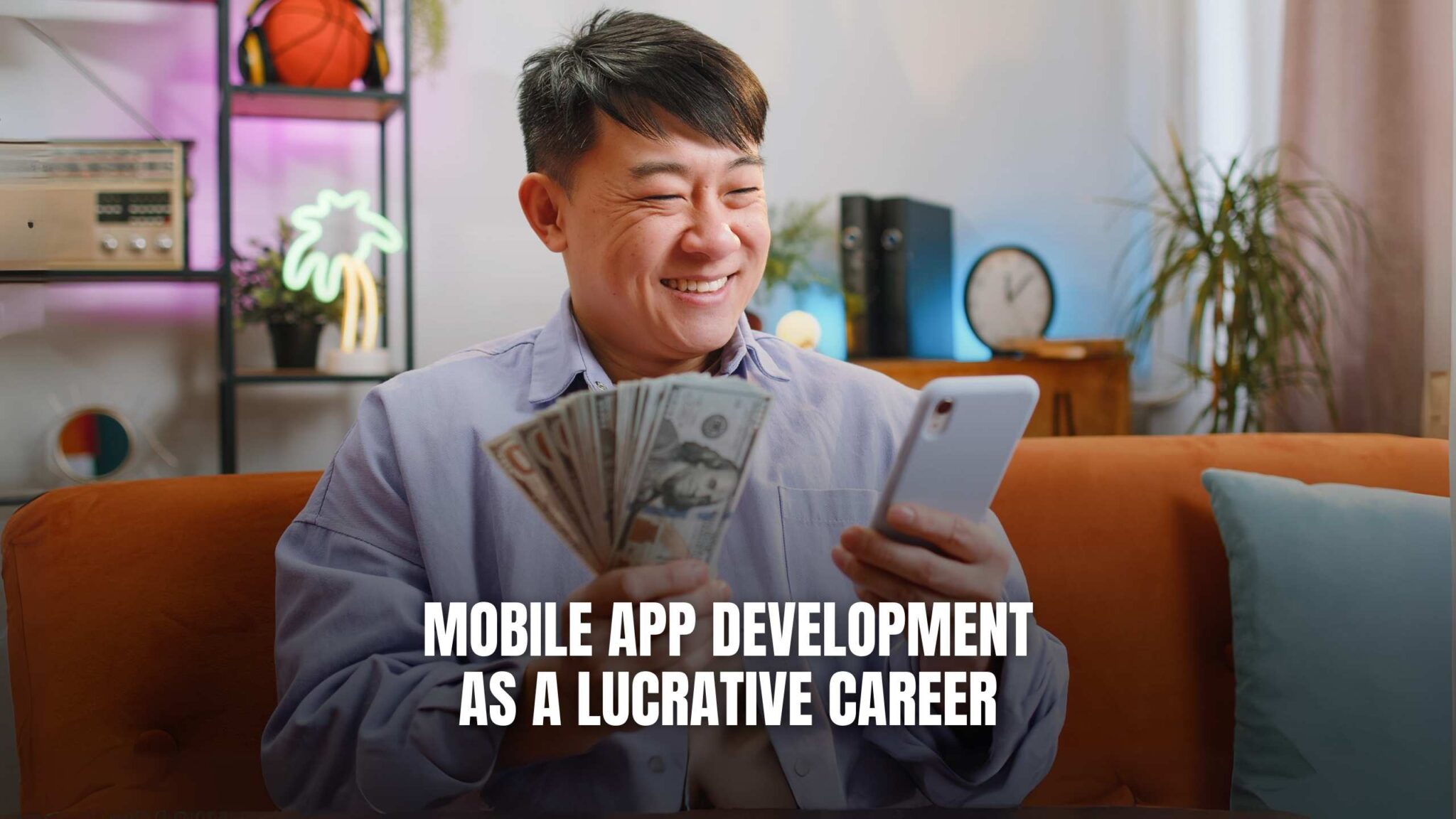Mobile App Development as a Lucrative Career - Subscribed.FYI