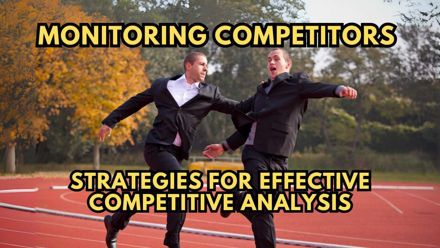 Monitoring Competitors: Strategies for Effective Competitive Analysis ...