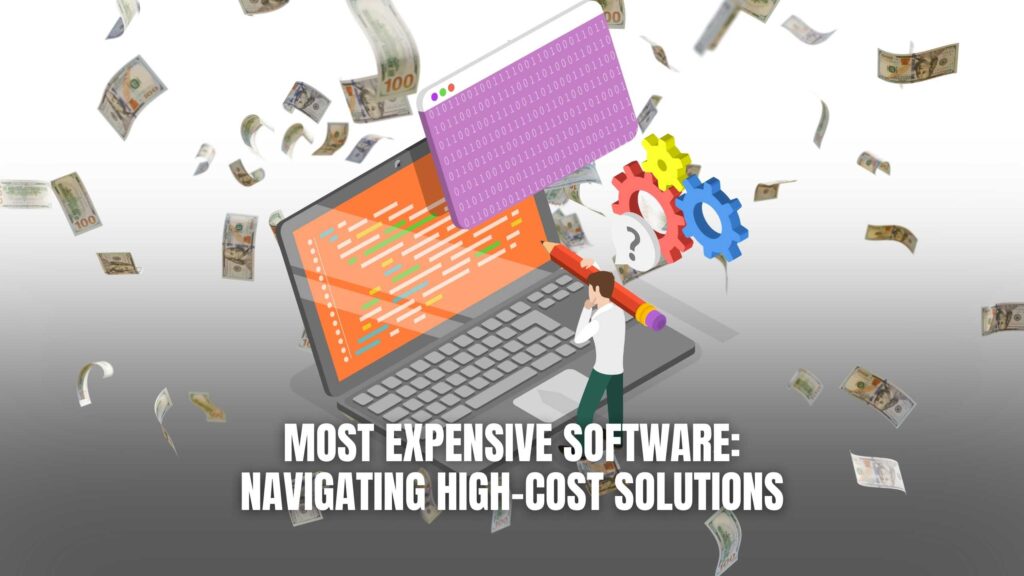 Most Expensive Software: Navigating High-Cost Solutions - Subscribed.FYI