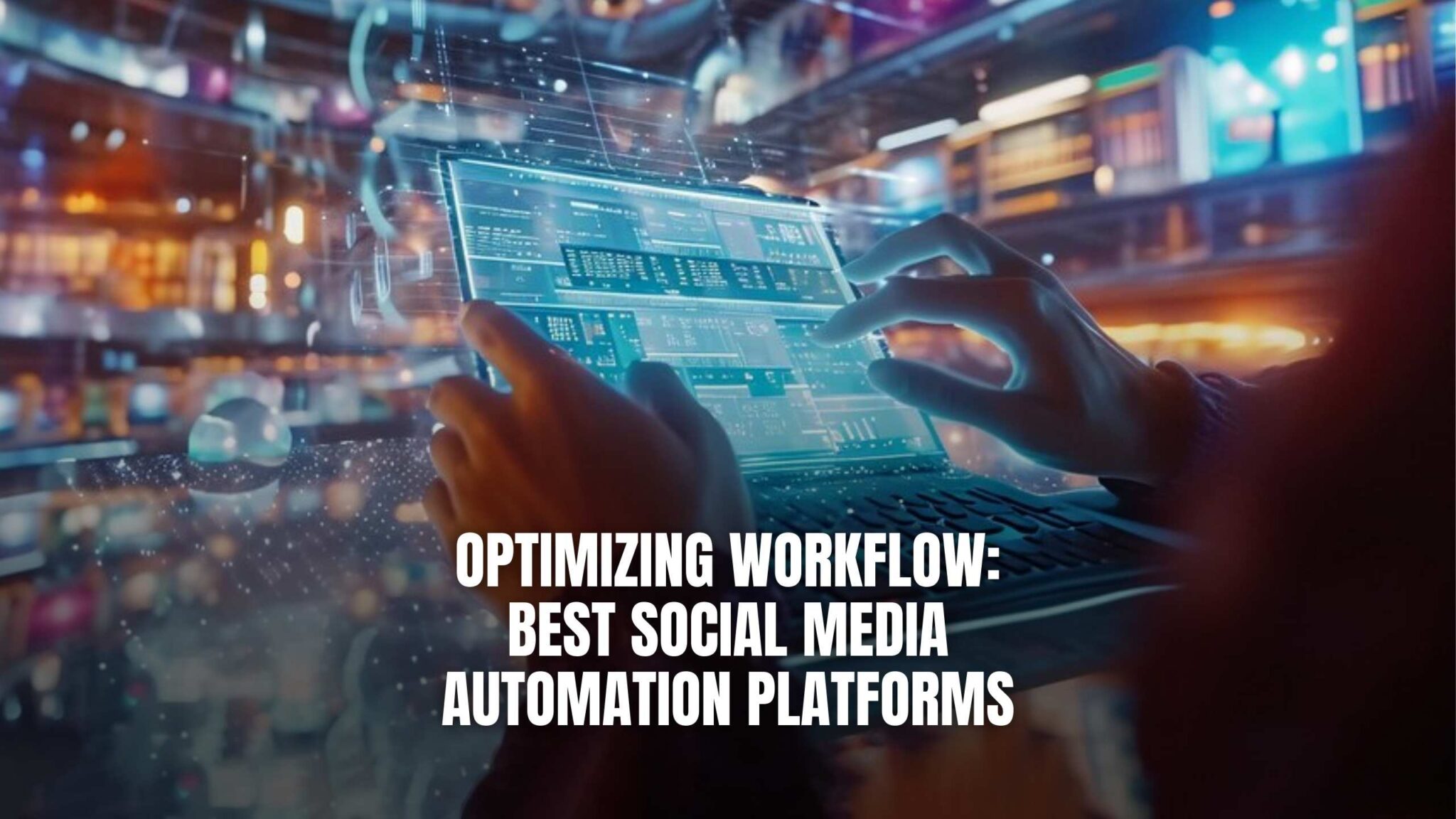 Optimizing Workflow: Best Social Media Automation Platforms - Subscribed.FYI