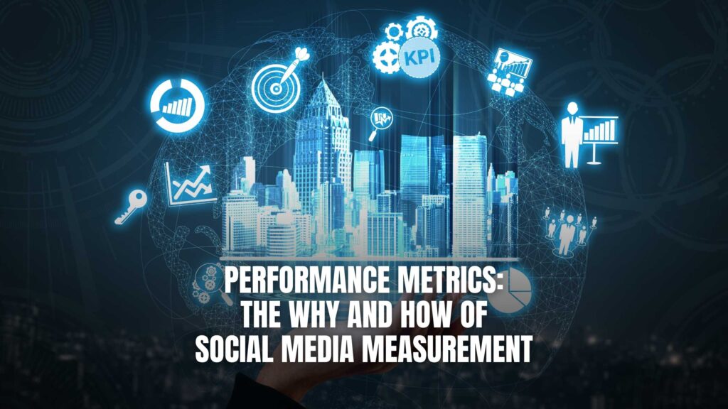Performance Metrics: The Why and How of Social Media Measurement - Subscribed.FYI