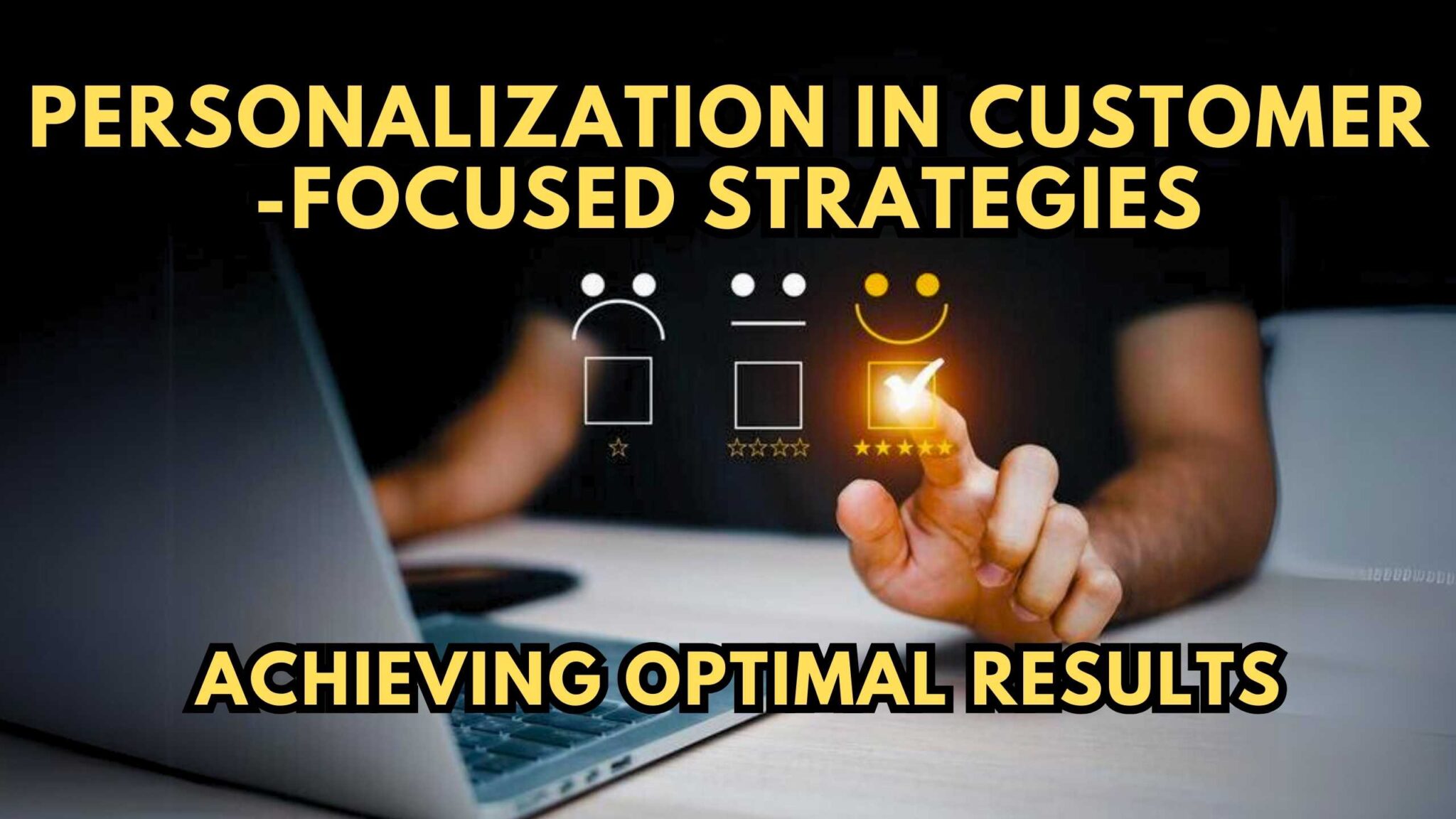 Personalization in Customer-Focused Strategies: Achieving Optimal Results - Subscribed.FYI