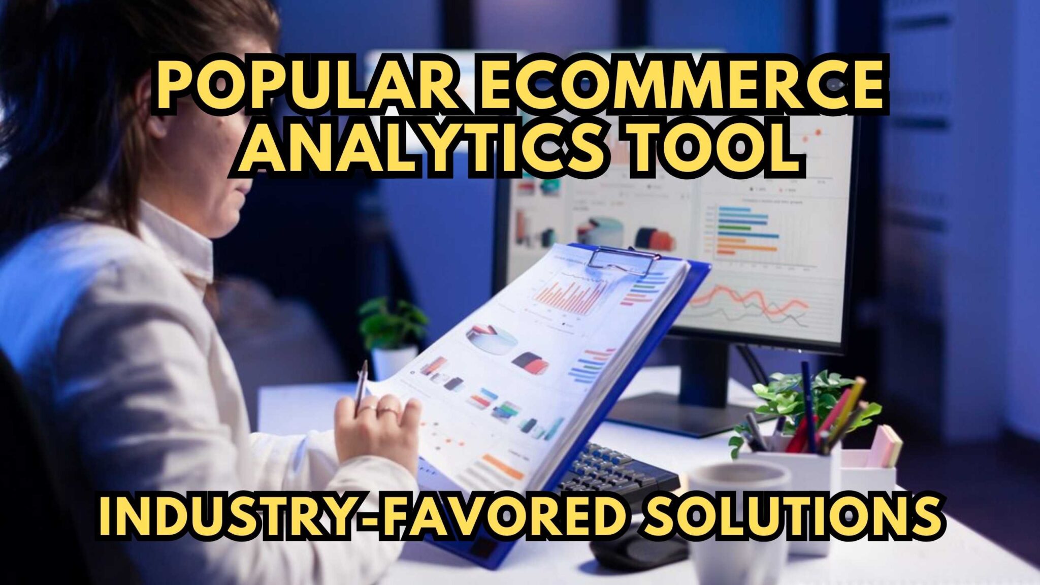 Popular Ecommerce Analytics Tool: Industry-Favored Solutions - Subscribed.FYI