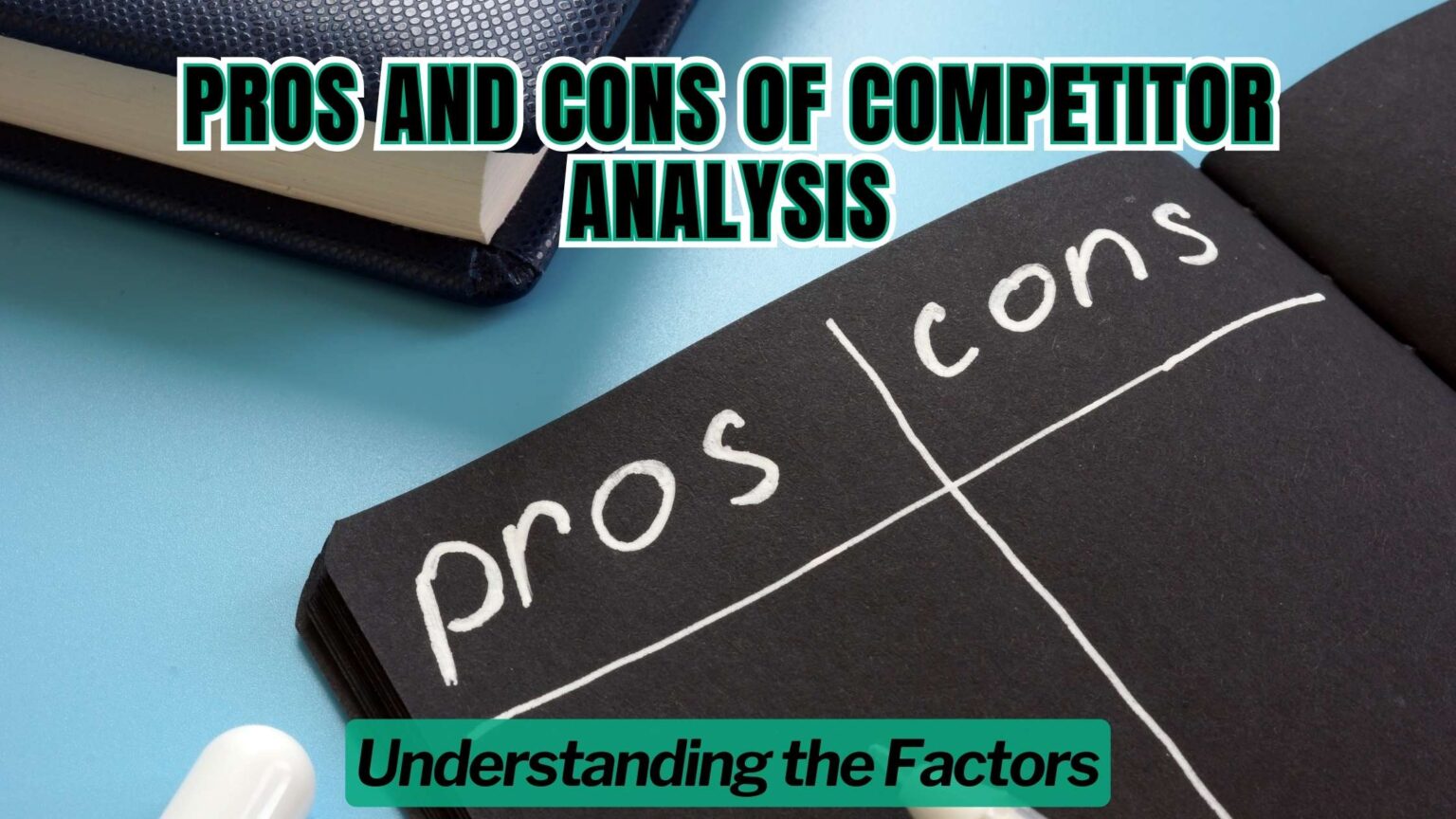 Pros and Cons of Competitor Analysis: Understanding the Factors - Subscribed.FYI