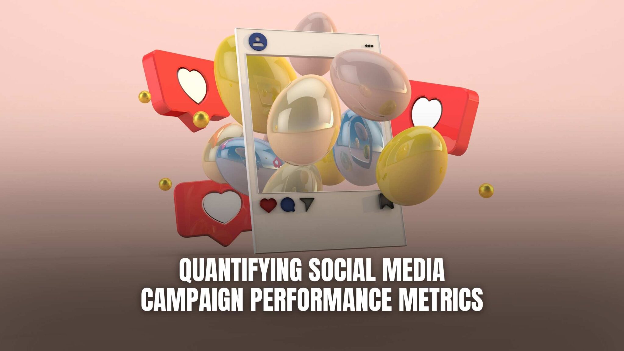 Quantifying Social Media Campaign Performance Metrics - Subscribed.FYI