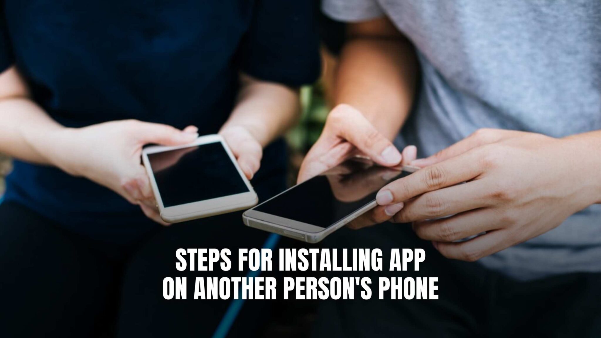 Steps for Installing App on Another Person's Phone - Subscribed.FYI