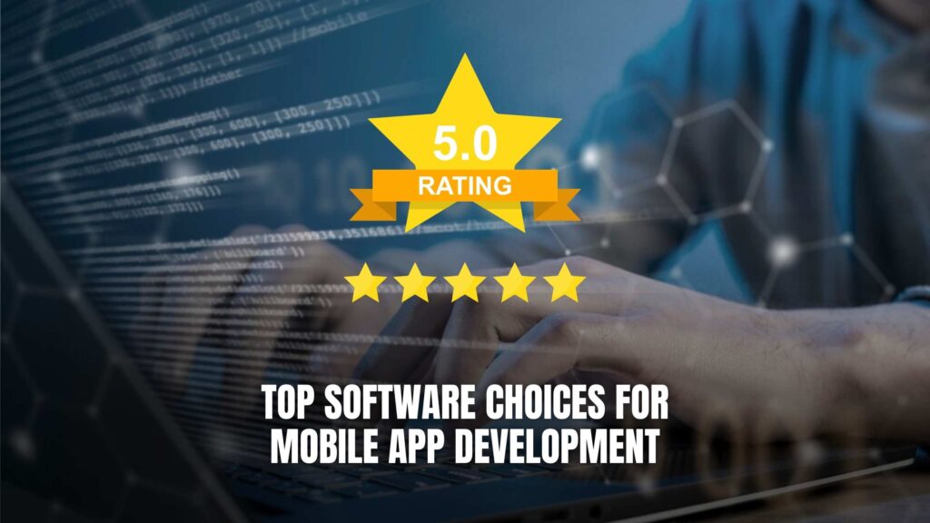 Top Software Choices for Mobile App Development - Subscribed.FYI