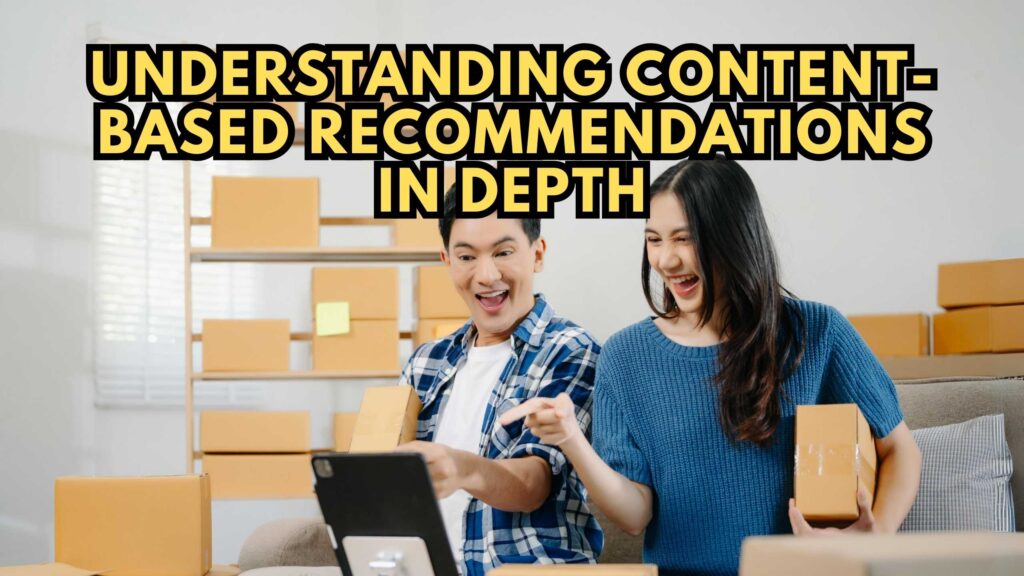 Understanding Content-Based Recommendations in Depth - Subscribed.FYI
