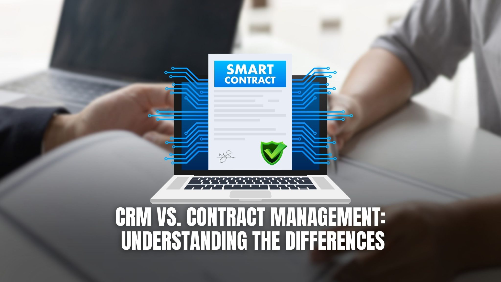 CRM vs. Contract Management: Understanding the Differences - Subscribed.FYI