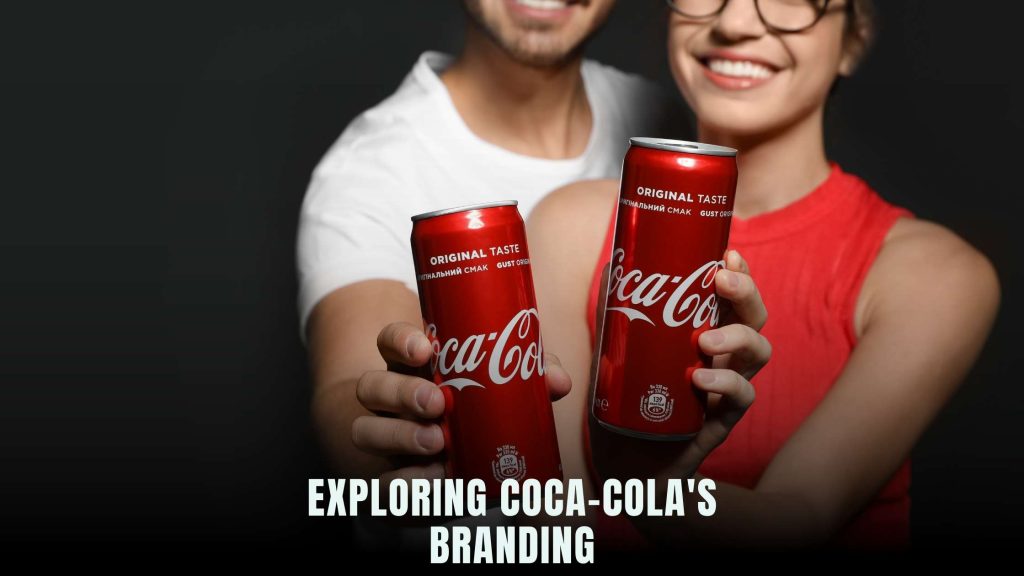 Coca-Cola Branding Strategies: Leveraging Iconic Branding - Subscribed.FYI