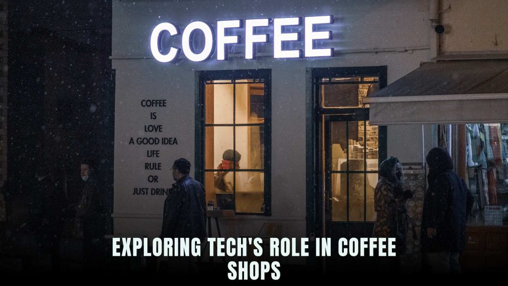 Coffee Shop Technology: Enhancing Operations - Subscribed.FYI