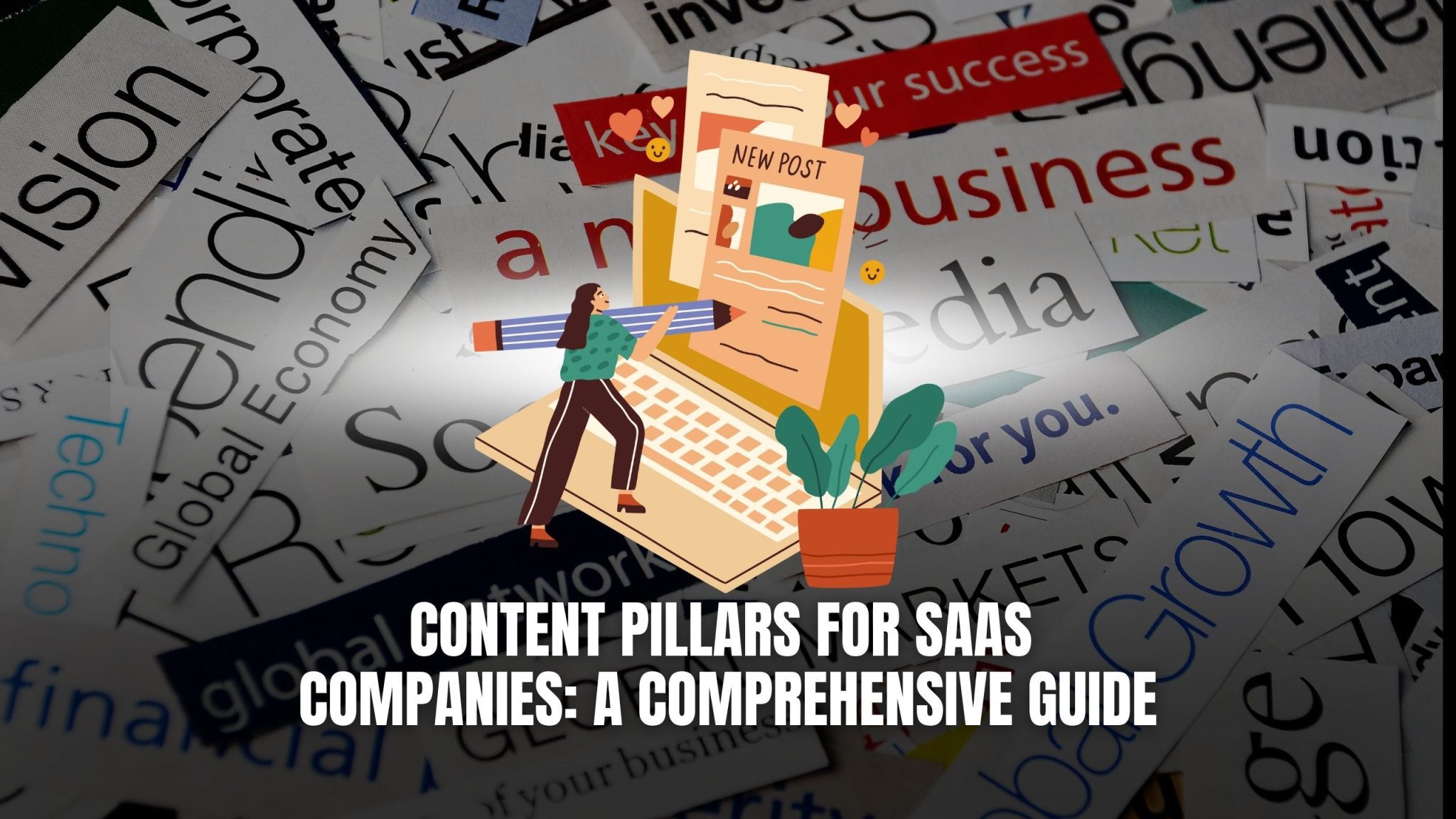 Content Pillars for SaaS Companies: A Comprehensive Guide - Subscribed.FYI