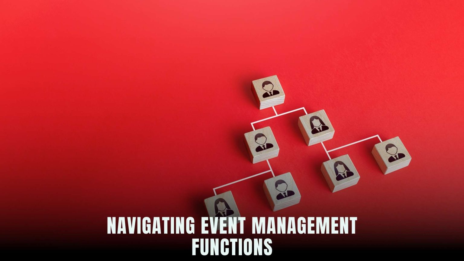 Core Functions of Event Management: Exploring Responsibilities ... Core Functions of Event Management: Exploring Responsibilities ...