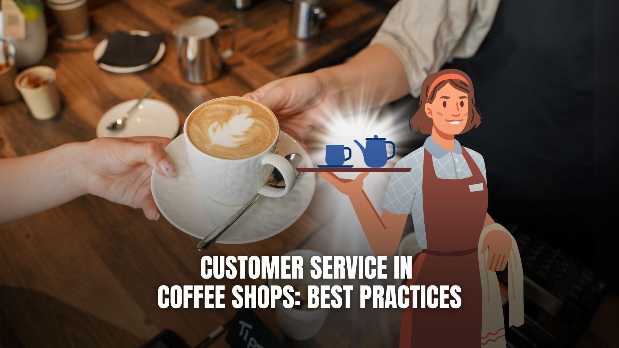 Customer Service in Coffee Shops: Best Practices - Subscribed.FYI