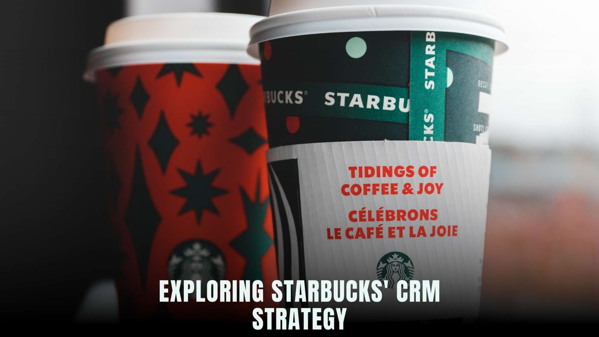 Starbucks Crm Approach Building Strong Customer Relationships Subscribed Fyi