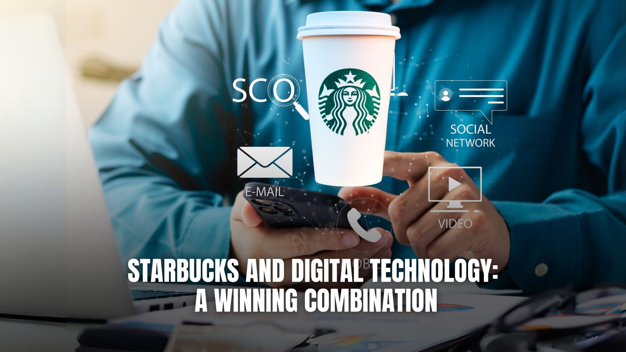 Starbucks and Digital Technology: A Winning Combination - Subscribed.FYI