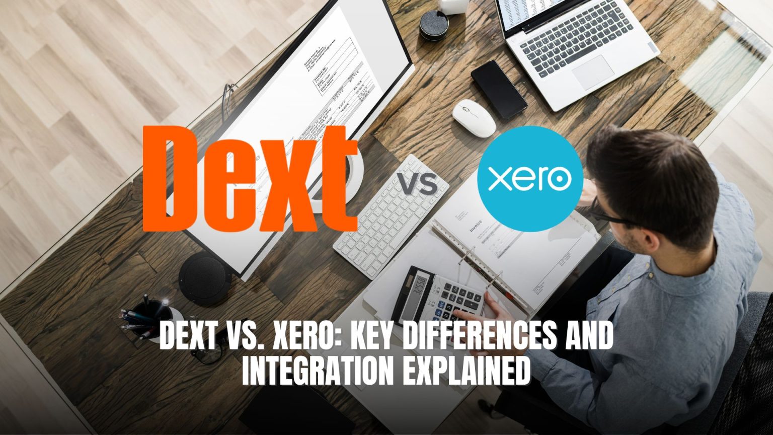 Dext vs. Xero: Compare Features & Integration - Subscribed.FYI