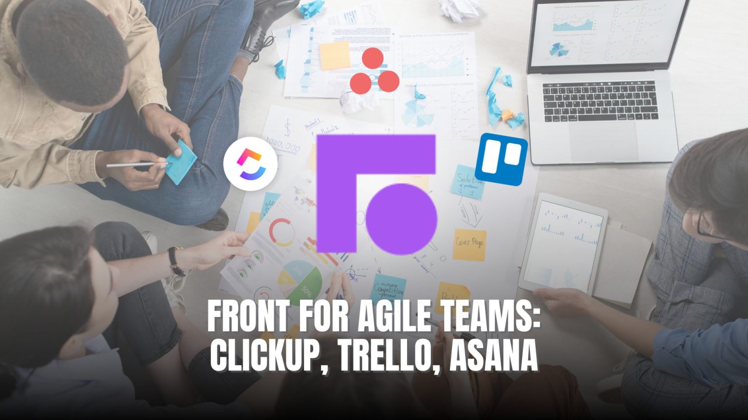 Front for Agile Teams: Integrate with Trello, Asana, ClickUp ...