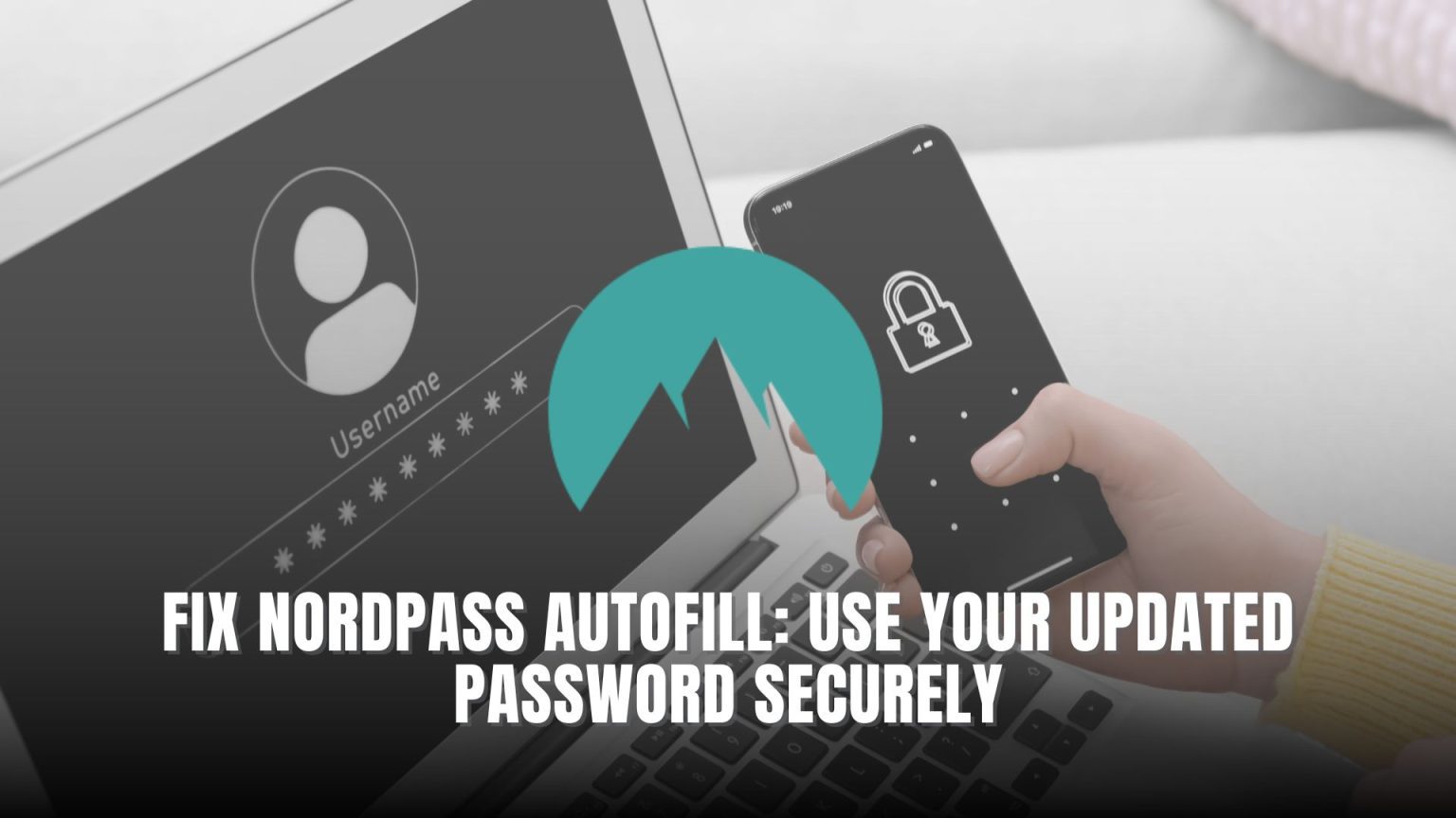 Fix NordPass Autofill Issues: Secure Your Passwords - Subscribed.FYI